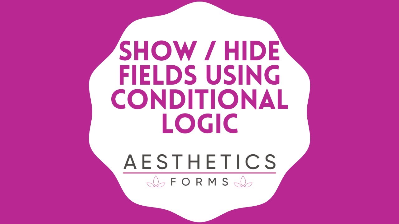 Show / Hide Fields Using Conditional Logic