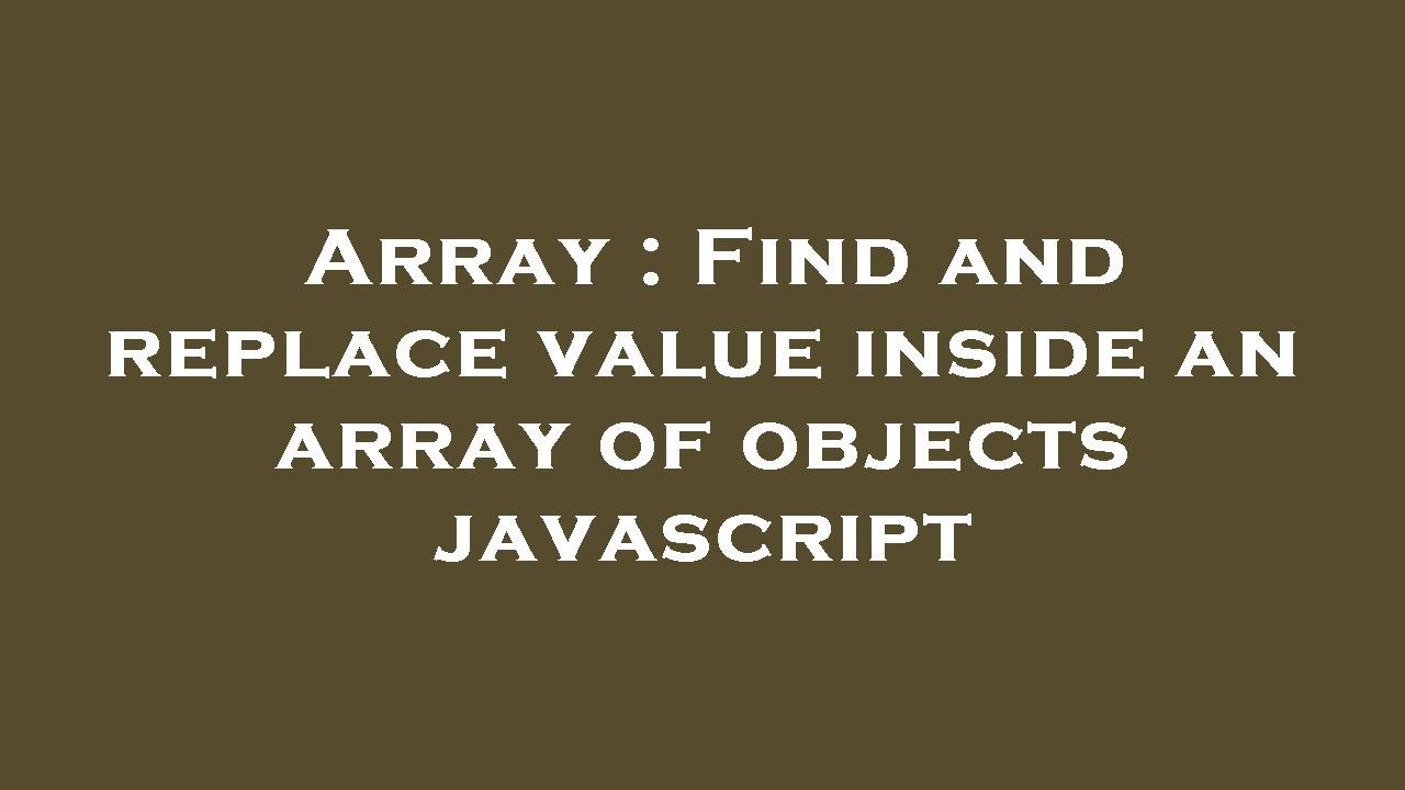 Array : Find and replace value inside an array of objects javascript