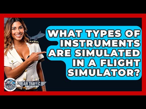 What Types Of Instruments Are Simulated In A Flight Simulator? - Air Traffic Insider
