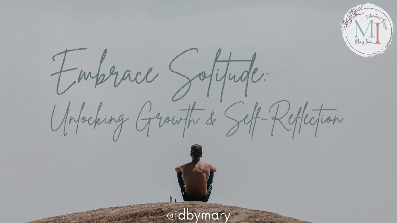 Embrace Solitude: Unlocking Growth and Self-Reflection 🌱✨