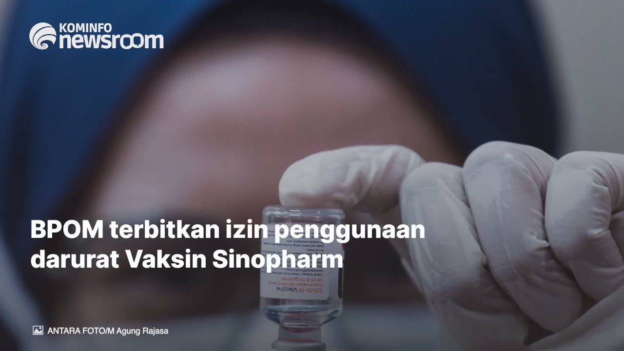 BPOM: Efikasi Vaksin Sinopharm 78 Persen, Efek Samping Ringan