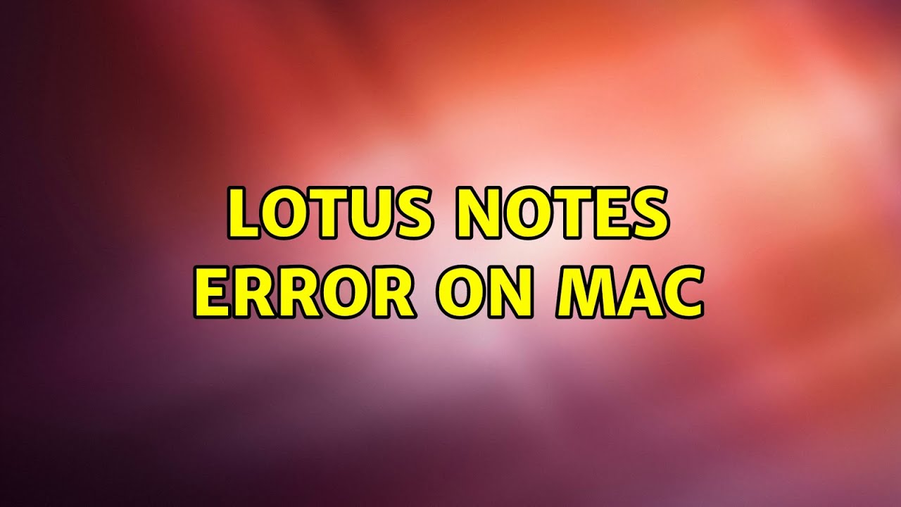 Lotus Notes Error on mac