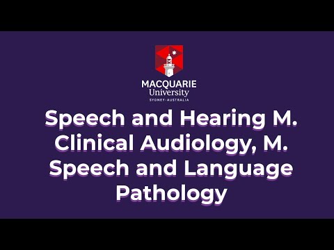 Macquarie University - Speech & Hearing M. Clinical Audiology, M. Speech and Language Pathology