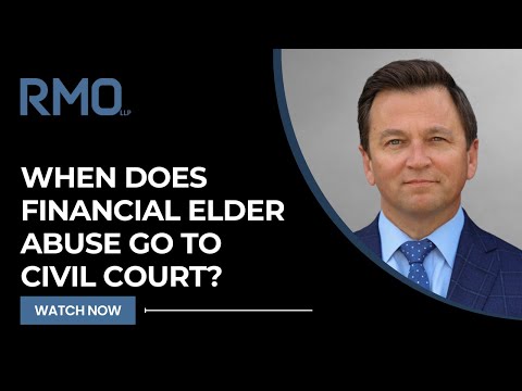 When Does Financial Elder Abuse Go to Civil Court? | RMO Lawyers