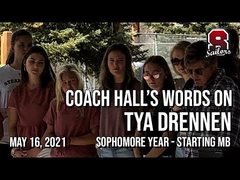 Coach Hall's words on Tya Drennen - Soph Year - Starting Middle Blocker