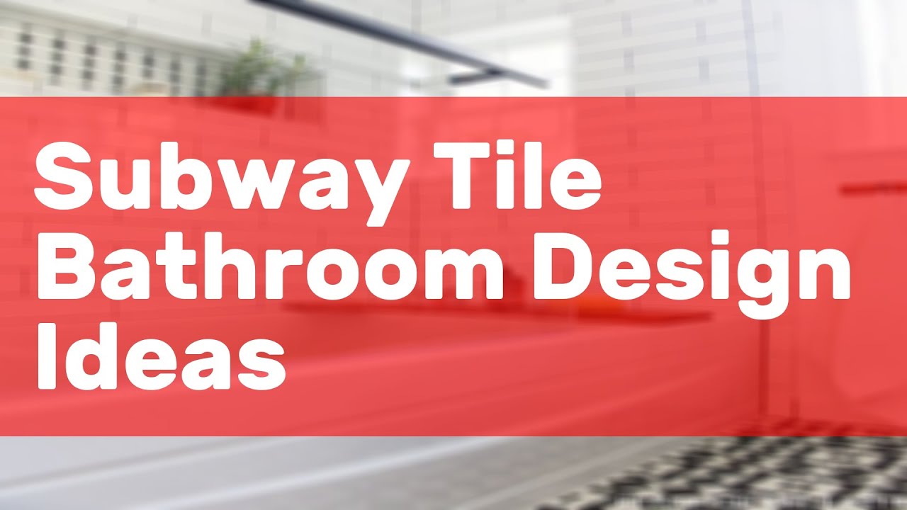 Subway Tile Bathroom Design Ideas