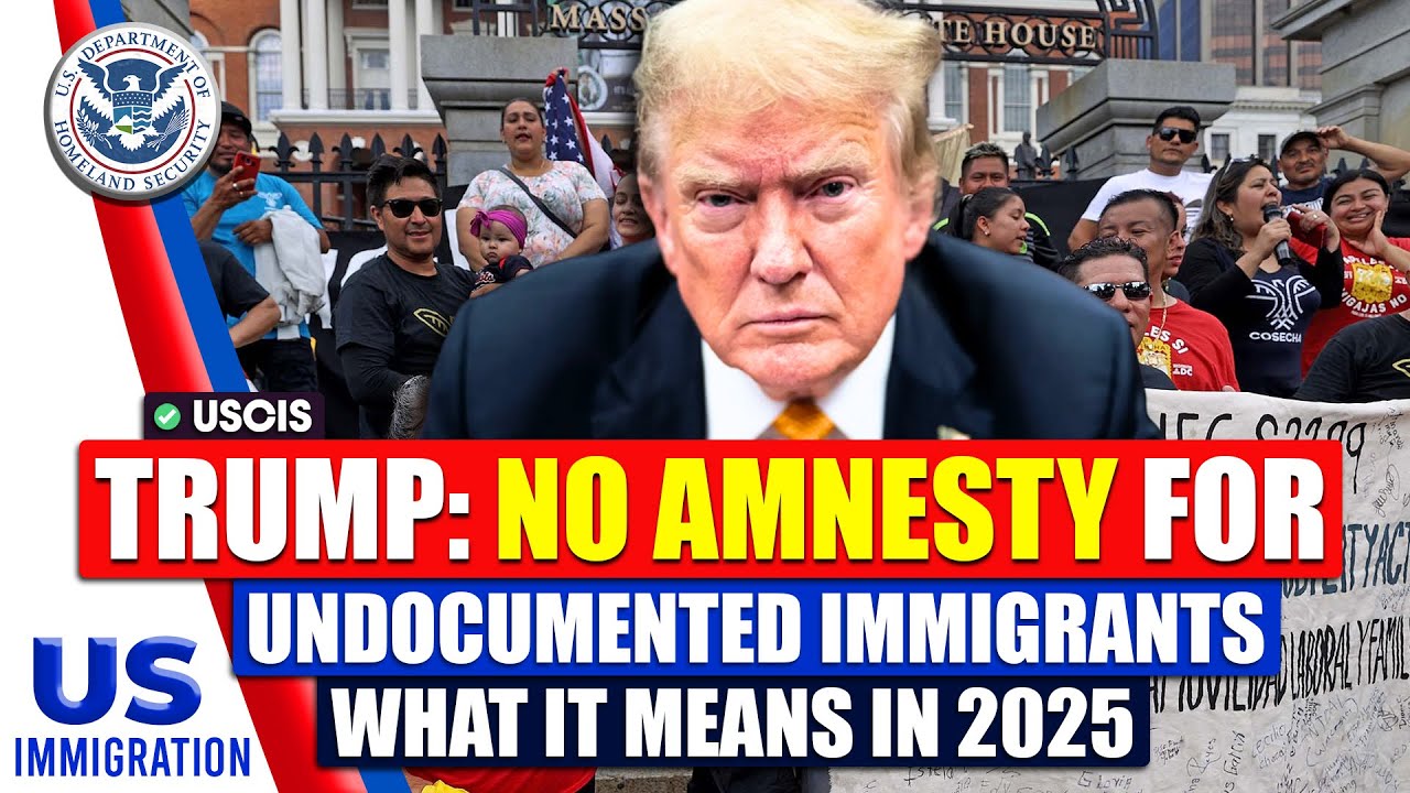 Trump: No Amnesty for Undocumented Immigrants - What It Means in 2025