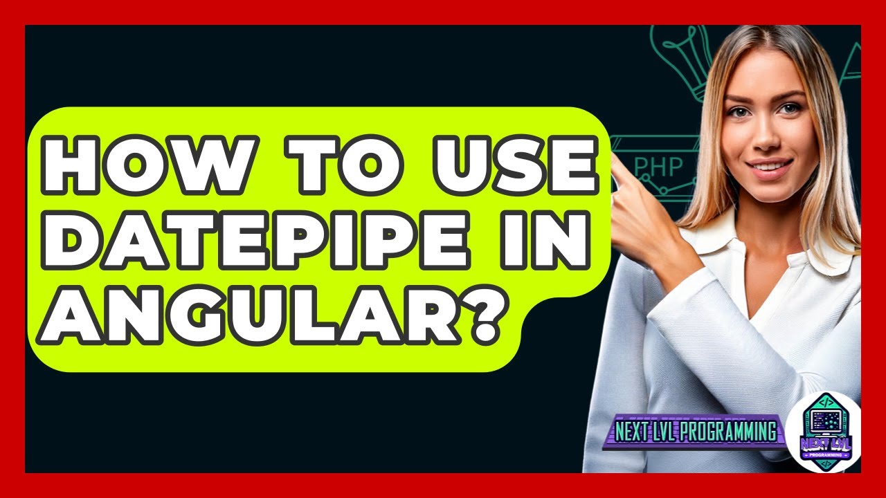 How To Use DatePipe In Angular? - Next LVL Programming