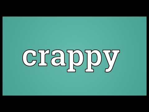 Crappy Meaning
