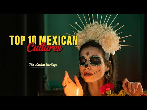 Top 10 Mexican Traditions, Culture, and Food: A Rich Cultural Heritage | FACT & FICTION