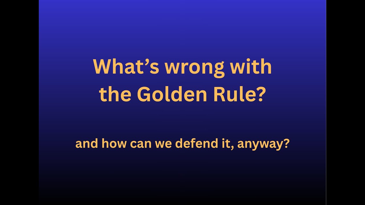 What's Wrong with the Golden Rule and How Can We Defend it Anyway? with Jack Russell Weinstein