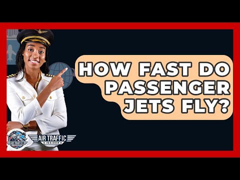 How Fast Do Passenger Jets Fly? - Air Traffic Insider