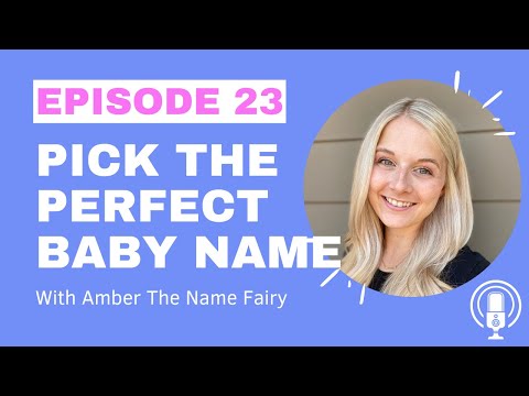 #23 How to Pick the Perfect Baby Name with Amber the Name Fairy