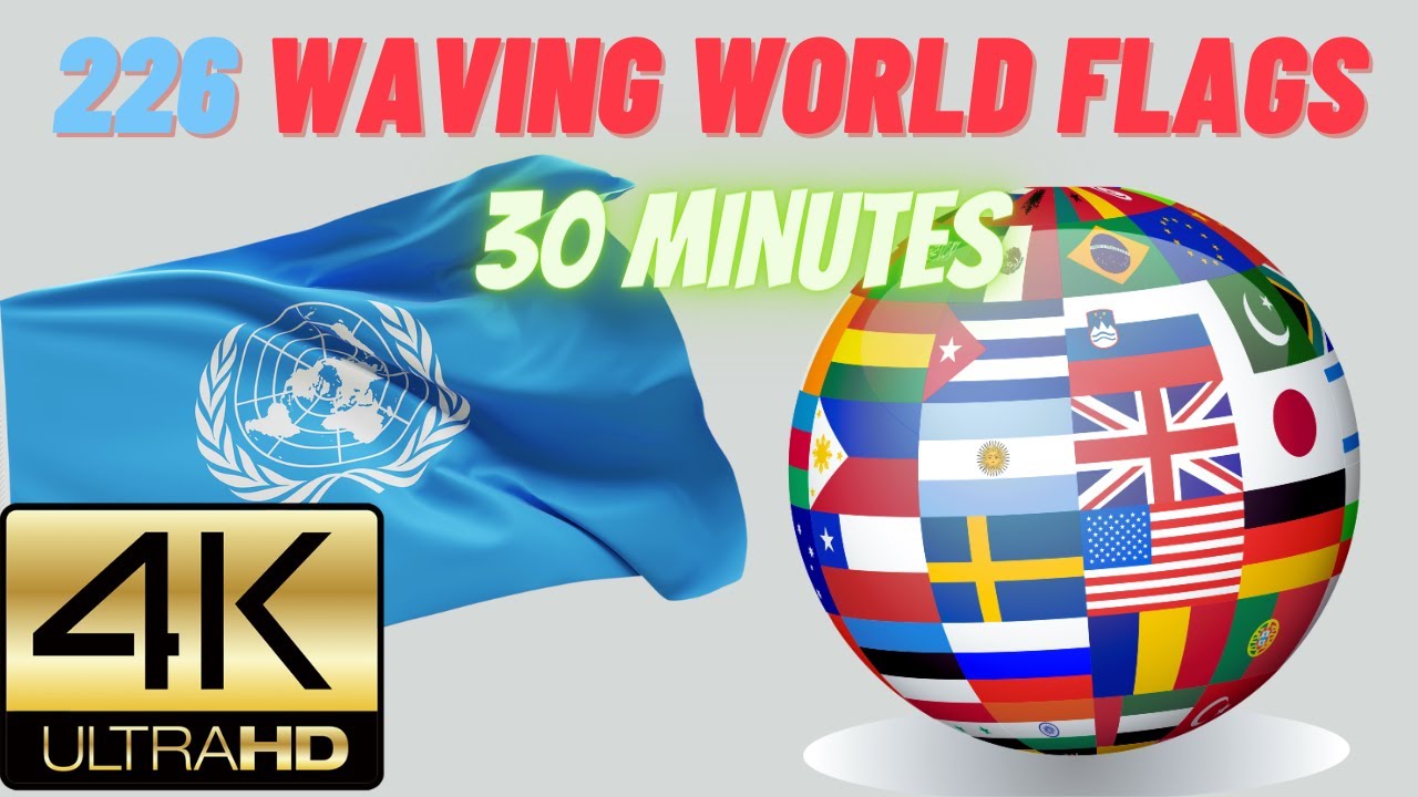 [30 Minutes]226 Waving World Flags in 4K | All the Countries and Territories | Screensaver Wallpaper
