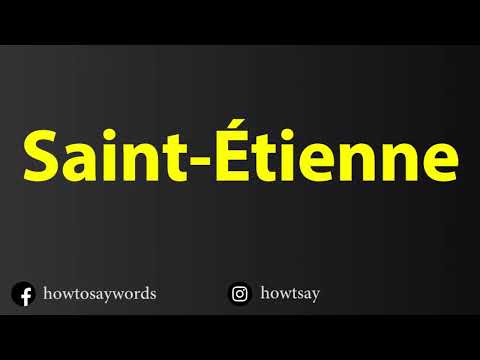How To Pronounce Saint Etienne
