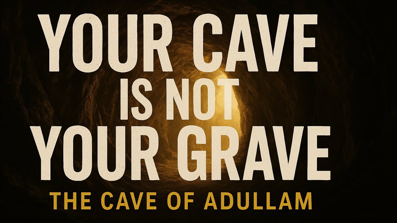 The Cave of Adullam — God’s Training Ground | Life Lessons from David