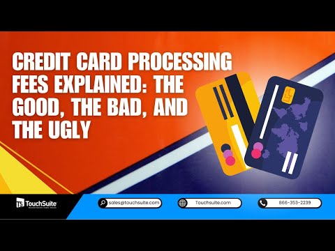 Credit Card Processing Fees Explained: The Good, the Bad, and the Ugly