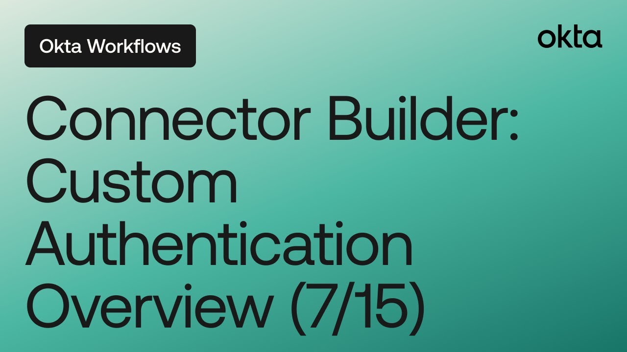 Connector Builder: Custom Authentication Overview (7/15) | Workflows Tutorial