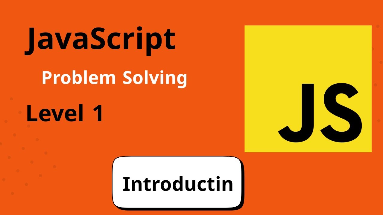 JavaScript Problem Solving Level One #00  - Introduction