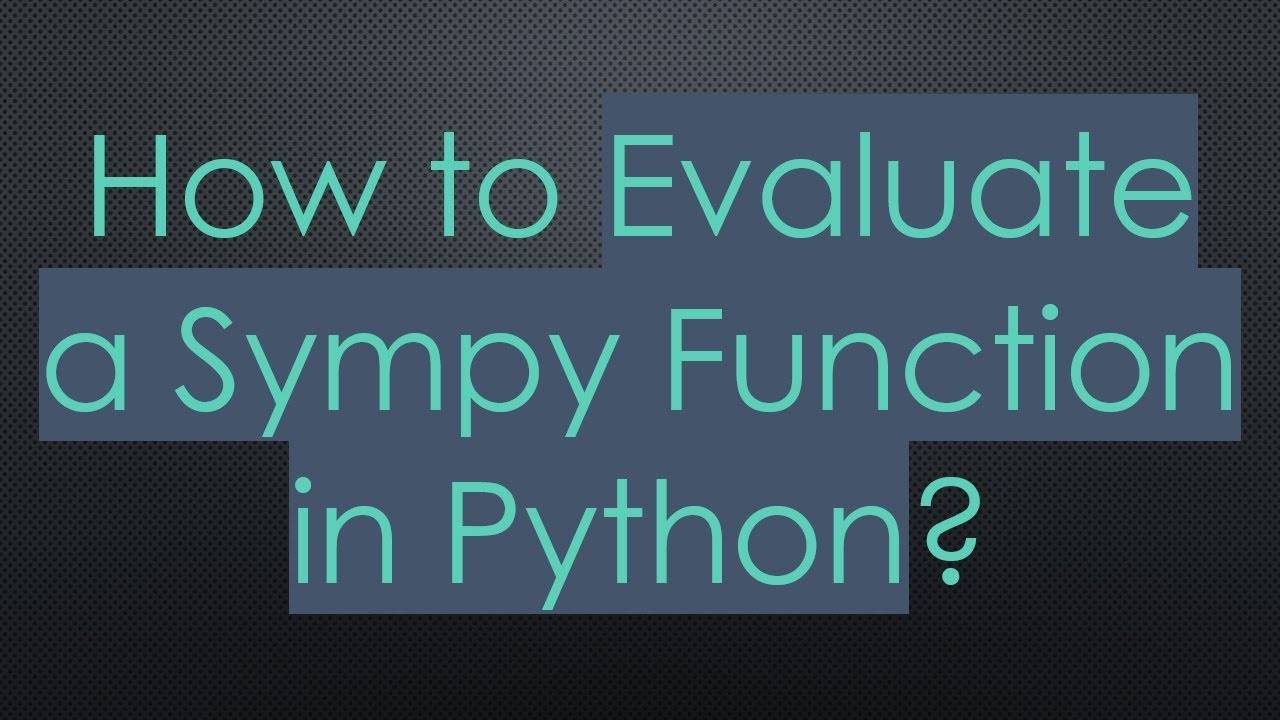 How to Evaluate a Sympy Function in Python?