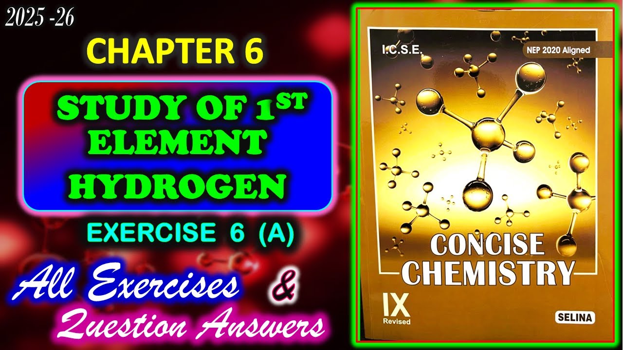 Study of First Element - Hydrogen | Exercise 6A | Class 9 Chemistry Chapter 6 | All Answers| 2025-26