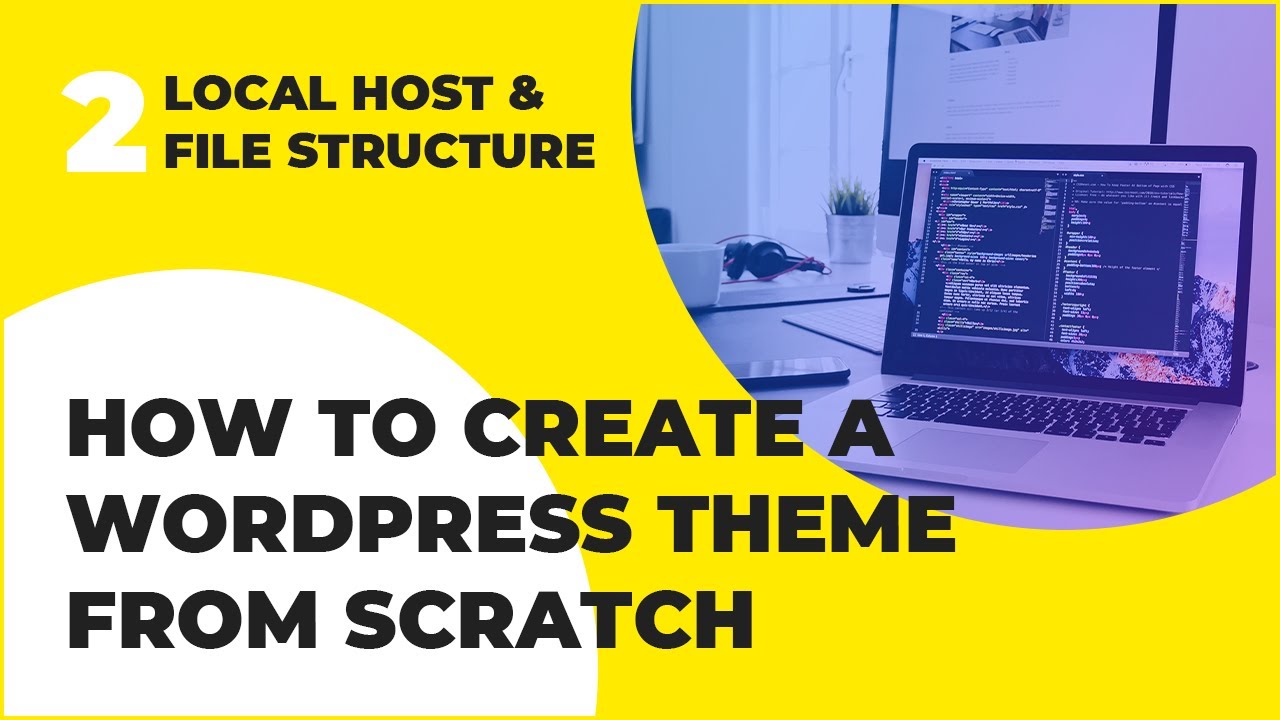 WordPress Theme Development From Scratch Tutorial - Local Host & File Structure