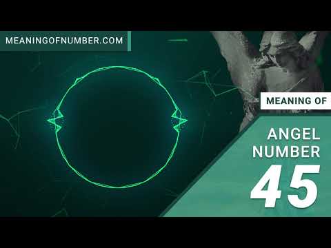 Angel Number 45 - Meaning and Symbolism