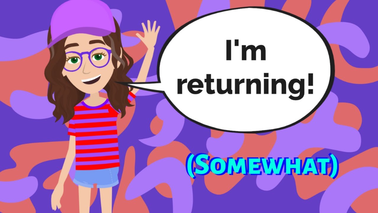 I'm (Kind of) Returning