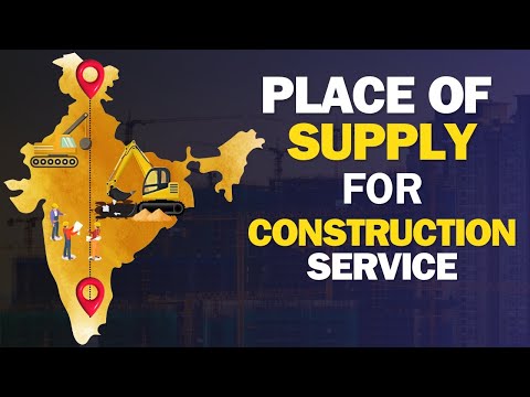 Place of Supply for Works Contract Services in GST : Key Insights with practical examples