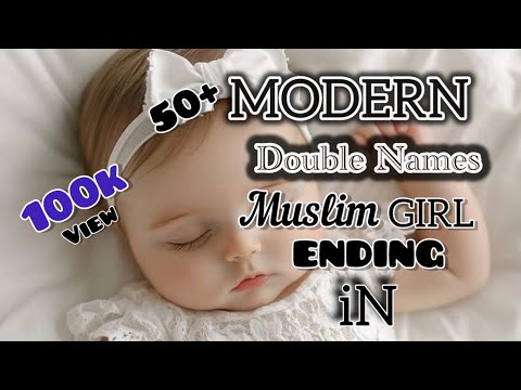 50+ MODERN MUSLIM GIRL DOUBLE NAMES ENDING IN