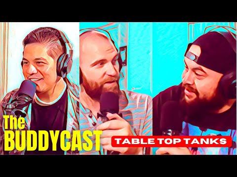 The Buddycast: Table Top Tanks