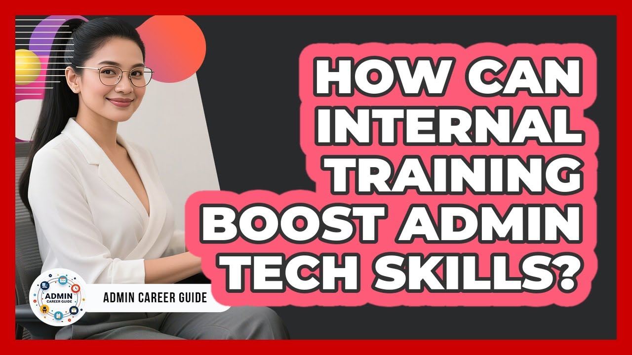 How Can Internal Training Boost Admin Tech Skills?