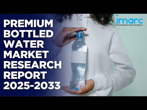 Premium Bottled Water Market Share, and Forecast 2025-2033