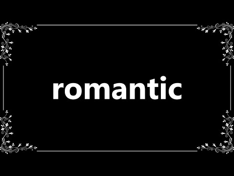 Romantic - Meaning and How To Pronounce