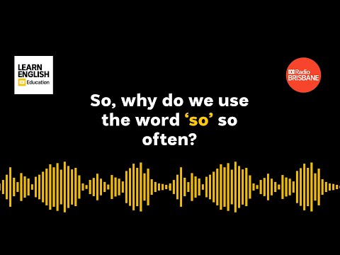 So, why do we use the word 'so' so often?