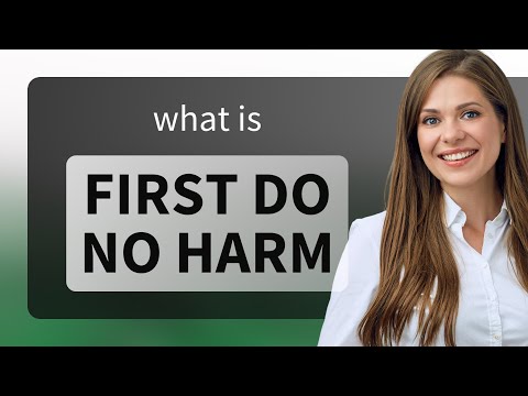 Understanding the Phrase "First Do No Harm"