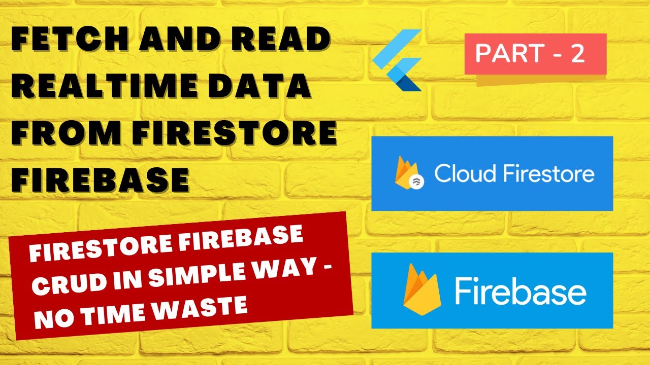 Flutter Read, display data from firebase Fetch data from firestore firebase Firestore CRUD Part - 2