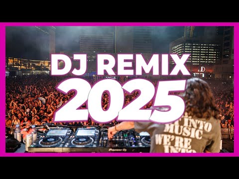 DJ REMIX 2025 - Remixes & Mashups of Popular Songs 2025 | DJ Remix Club Music Disco DJ Mix 2024