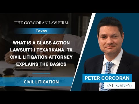 What Is A Class Action Lawsuit? | Texarkana, TX Civil Litigation Attorney Explains The Basics