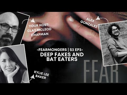 FEARMONGERS EP28 - Deep Fakes and Bat Eaters w/ Kylie Lee Baker (Bat Eater) & Alex Gonzalez (rekt)