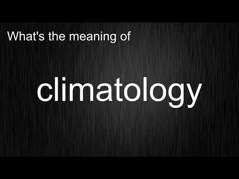 What's the meaning of "climatology", How to pronounce climatology?
