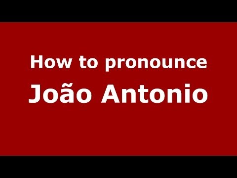 How to pronounce João Antonio (Brazilian/Portuguese) - PronounceNames.com