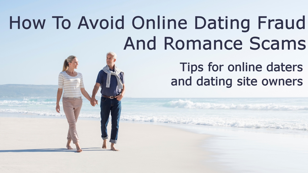 How To Avoid Online Dating Scams And Romance Fraud.  ID Theft Tips For Daters and Webmasters