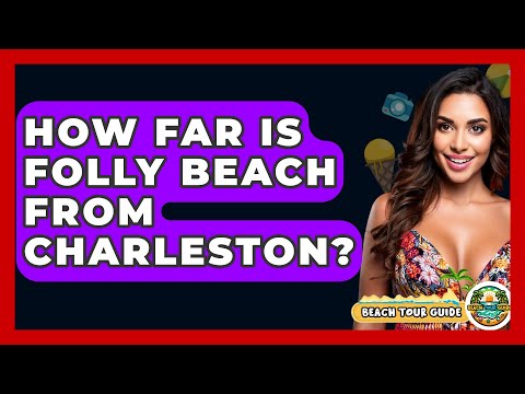 How Far Is Folly Beach From Charleston? - Beach Tour Guide