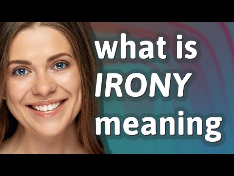 Irony | meaning of Irony