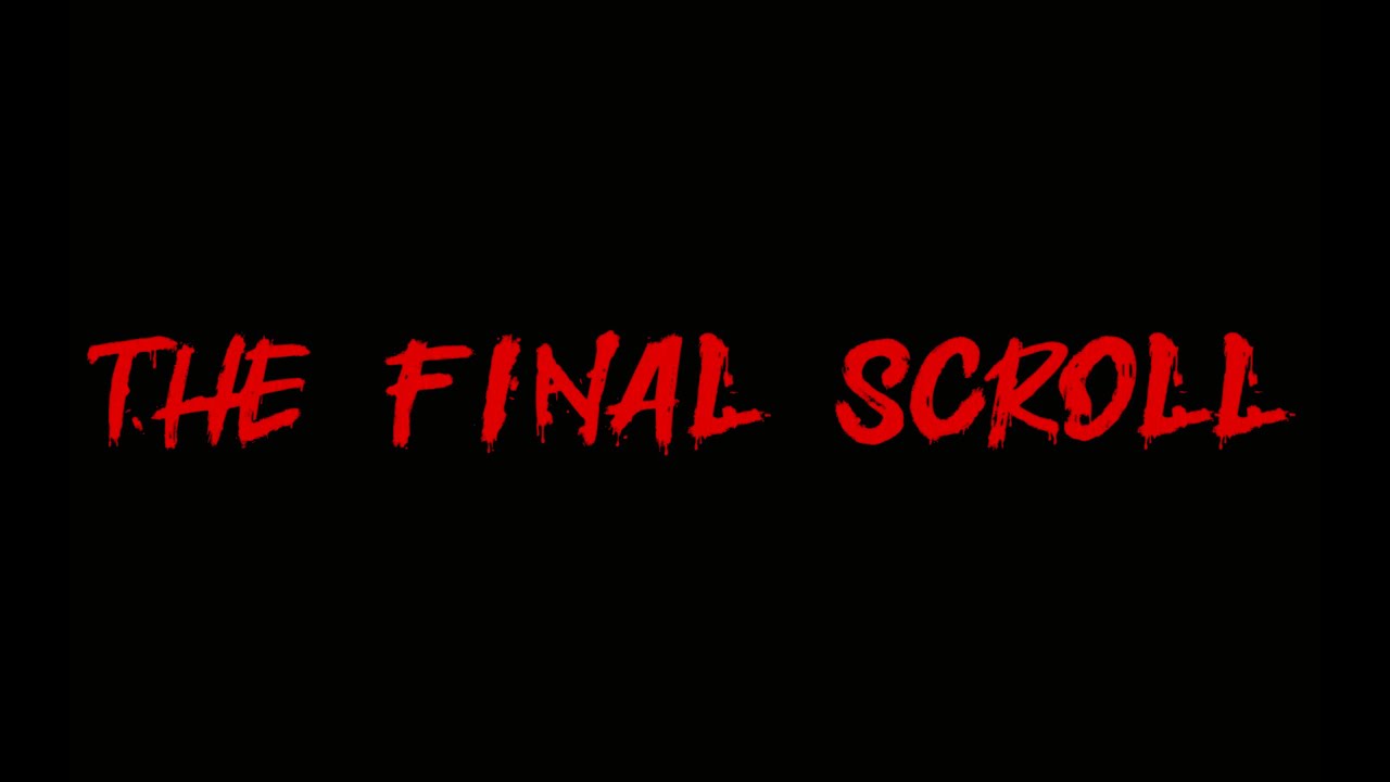 The final scroll || first film #1