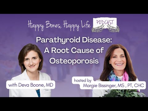 Parathyroid Disease: A Root Cause of Osteoporosis | Deva Boone, MD