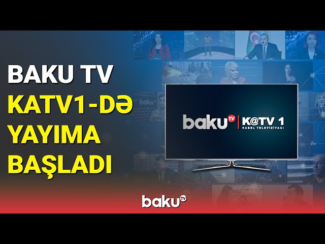 Baku TV “KATV1”də yayıma başladı - VİDEO - Oxu.az