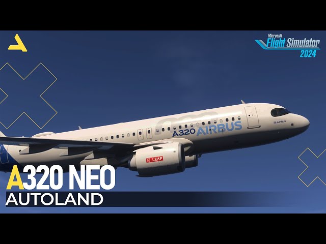 Mastering Autoland with Inibuilds Airbus A320 Neo in MSFS 2024: A ...