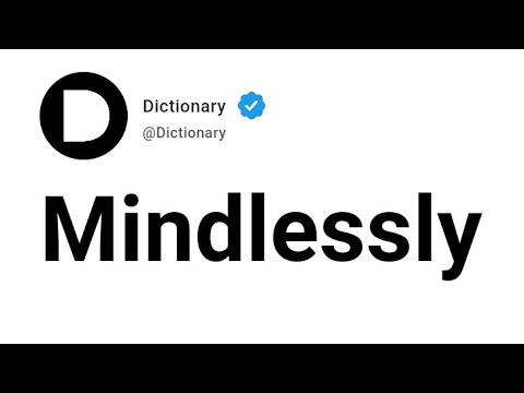 Mindlessly Meaning In English